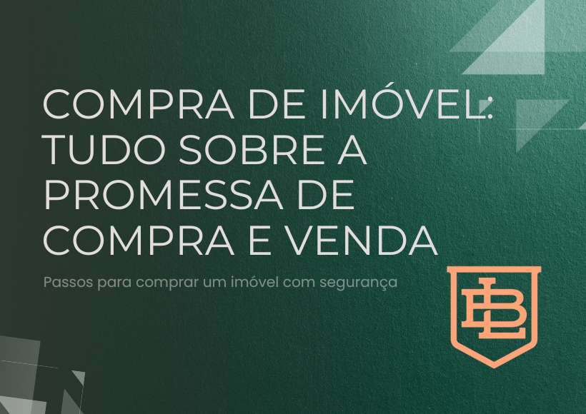 Promessa de Compra e Venda: O Primeiro Passo - Lazaroto & Bonfant